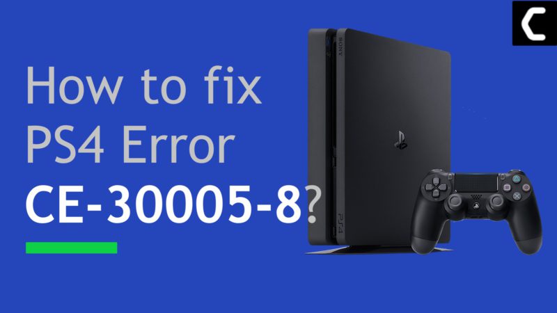 Error de PS4 CE-30005-8 | No puedo iniciar la aplicación [ 2025 FIX]